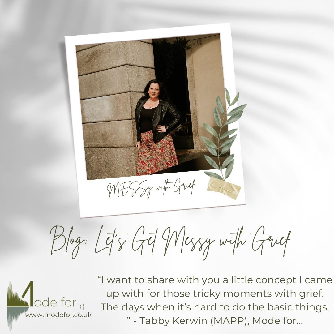 Choosing to Be MESSy: Practical Tips for Dealing with Grief – Mode for…